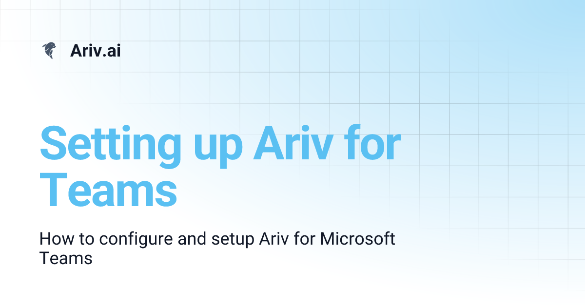 Setting up Ariv for Teams | Ariv.ai