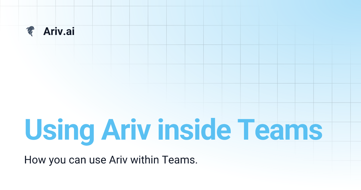 Using Ariv inside Teams | Ariv.ai